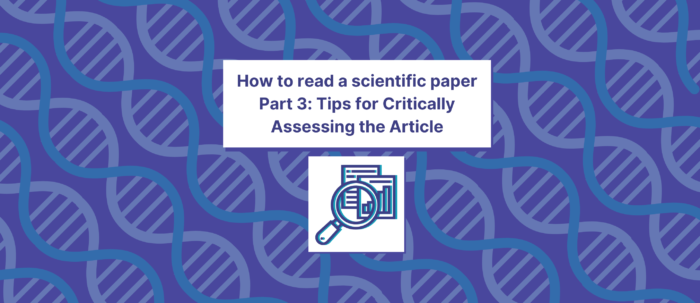 How to read a scientific paper; Part 3: Tips for Critically Assessing ...