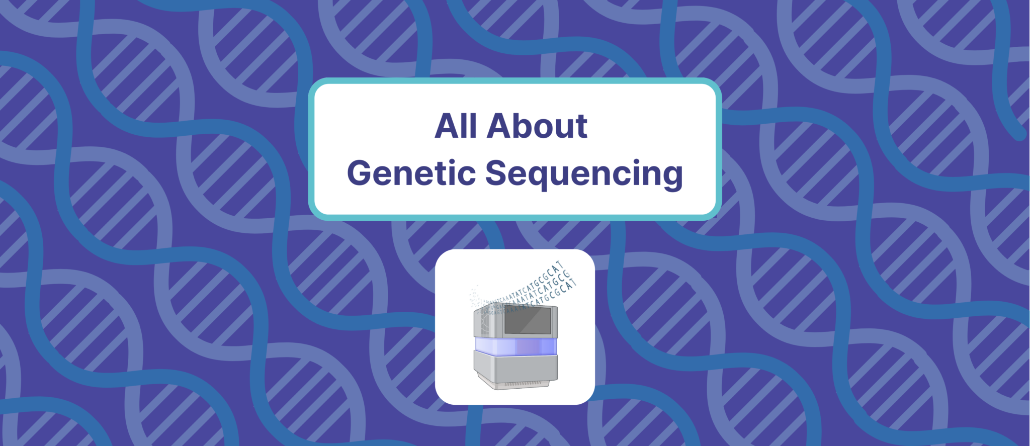 All About Genetic Sequencing – TESS Research Foundation