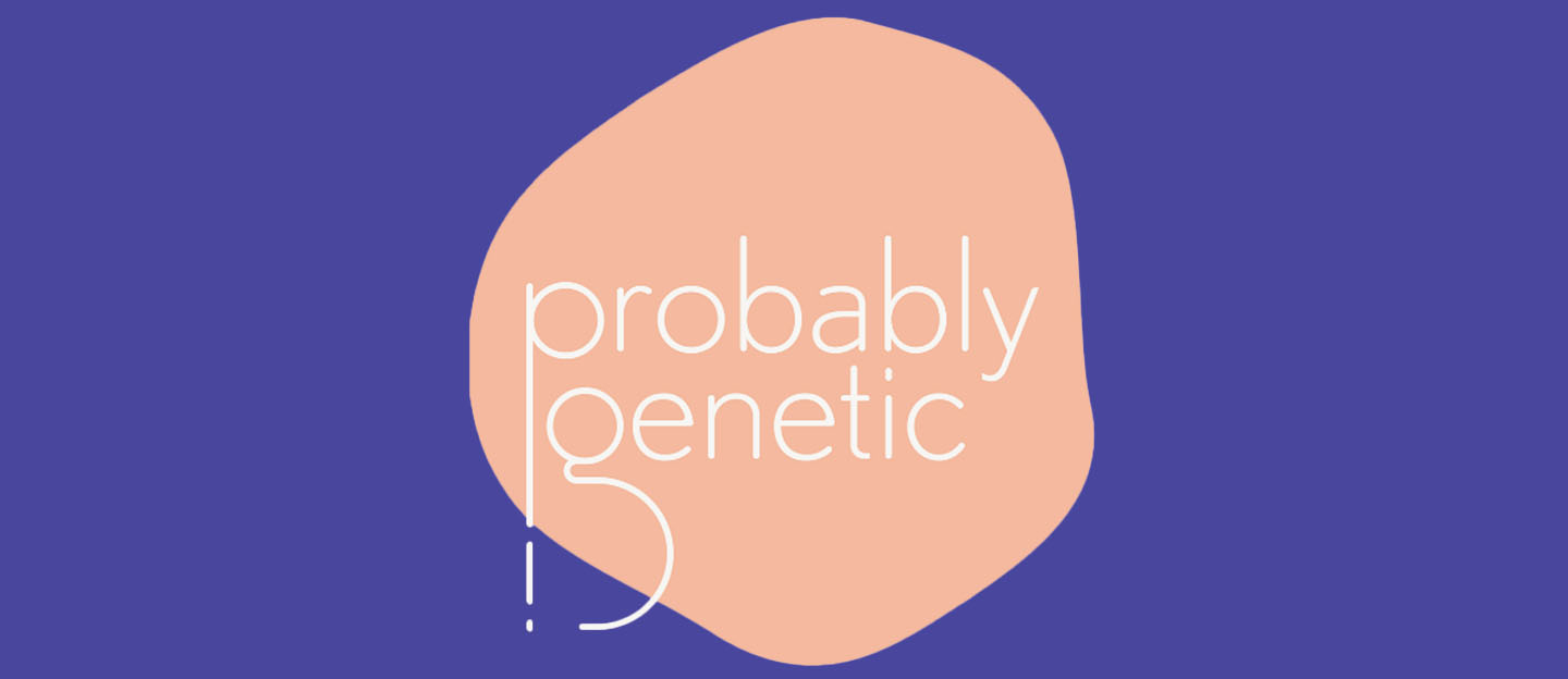 Probably Genetic – TESS Research Foundation